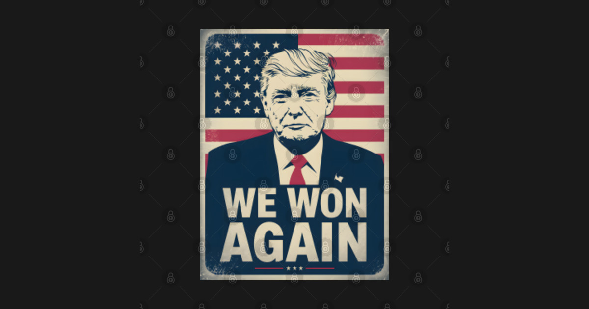 We Won Again - Trump 2024 - We Won Again - T-Shirt | TeePublic