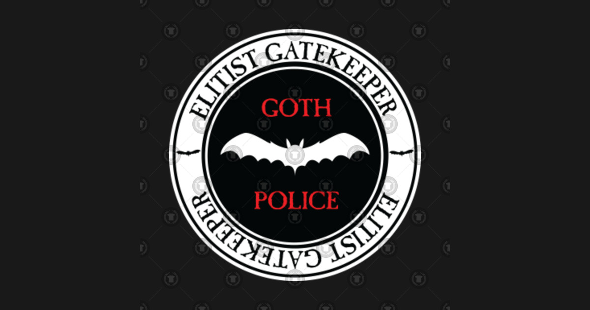 Goth Police - Goth - T-Shirt | TeePublic
