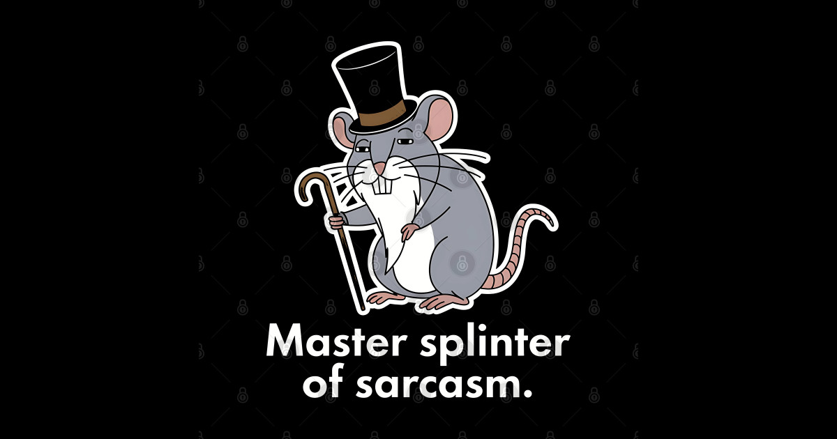 Master Splinter of Sarcasm - Master Splinter - Sticker | TeePublic