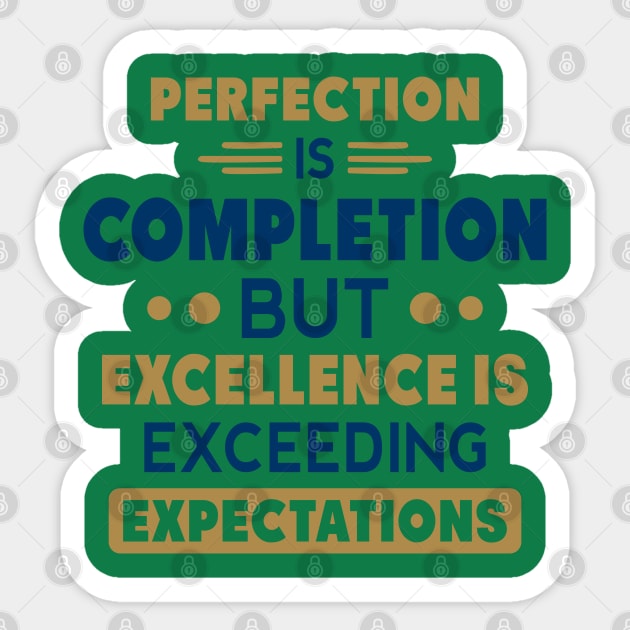 Perfection vs. Excellence - Excellence - Sticker | TeePublic