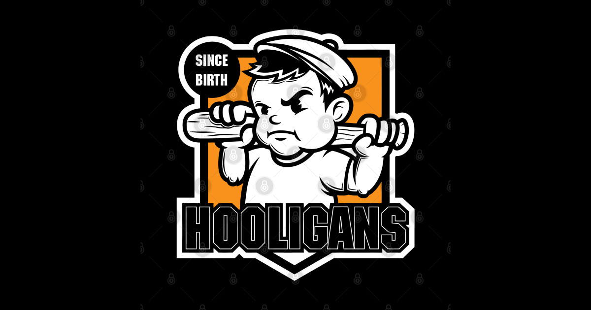 Hooligans Since Birth - Hooligan - Sticker | TeePublic