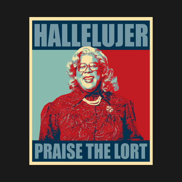 Hallelujer Praise The Lort - Madea Tyler Perry - T-Shirt | TeePublic
