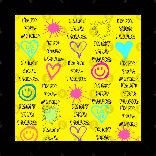 I'm not your friend - Im Not Your Friend - Mug | TeePublic