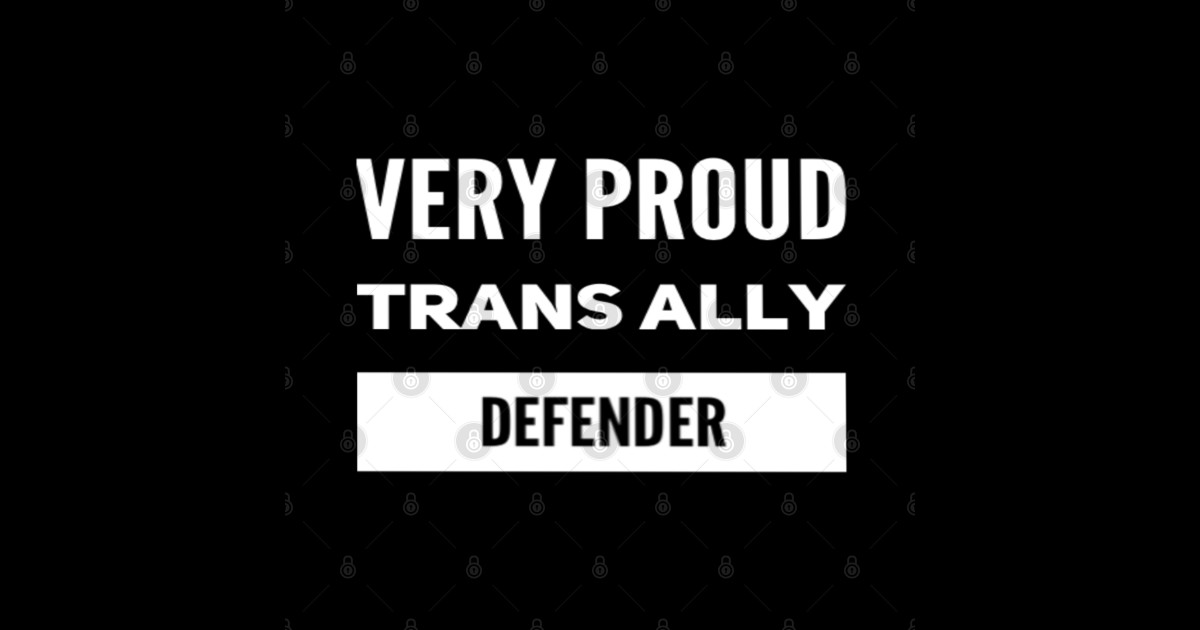 Very Proud Trans Ally Defender - Very Proud Trans Ally Defender ...