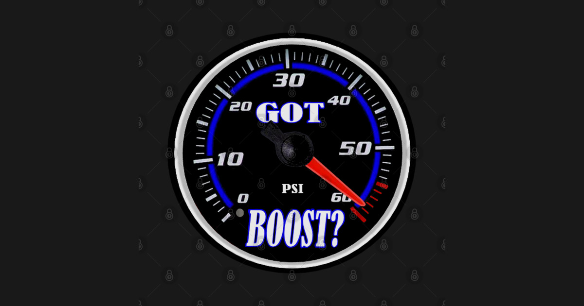 Got boost? Boost gauge design - Boosted - T-Shirt | TeePublic