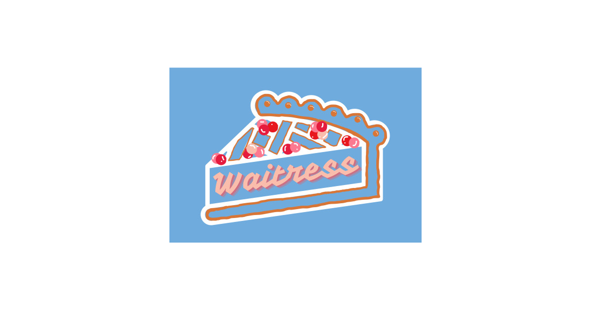Waitress Pie merch - Waitress - T-Shirt | TeePublic