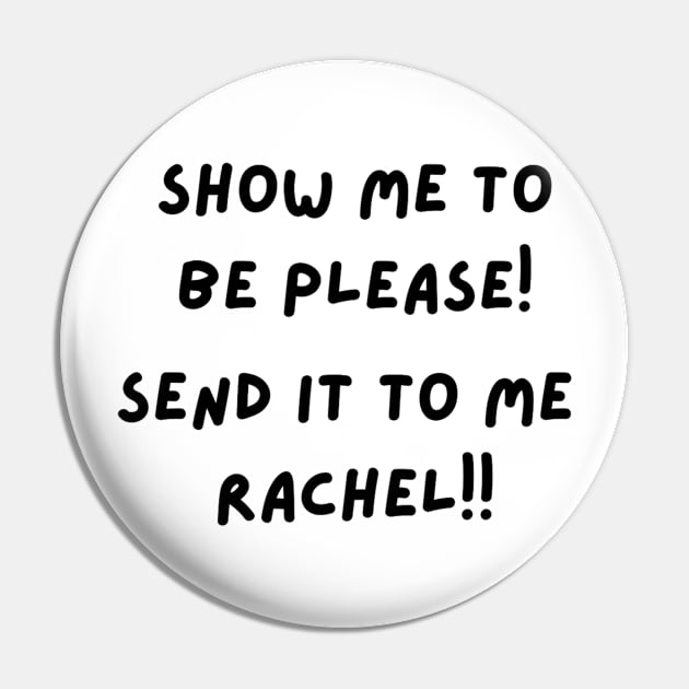 show me to be please send it to me rachel tiktok t shirt design ...