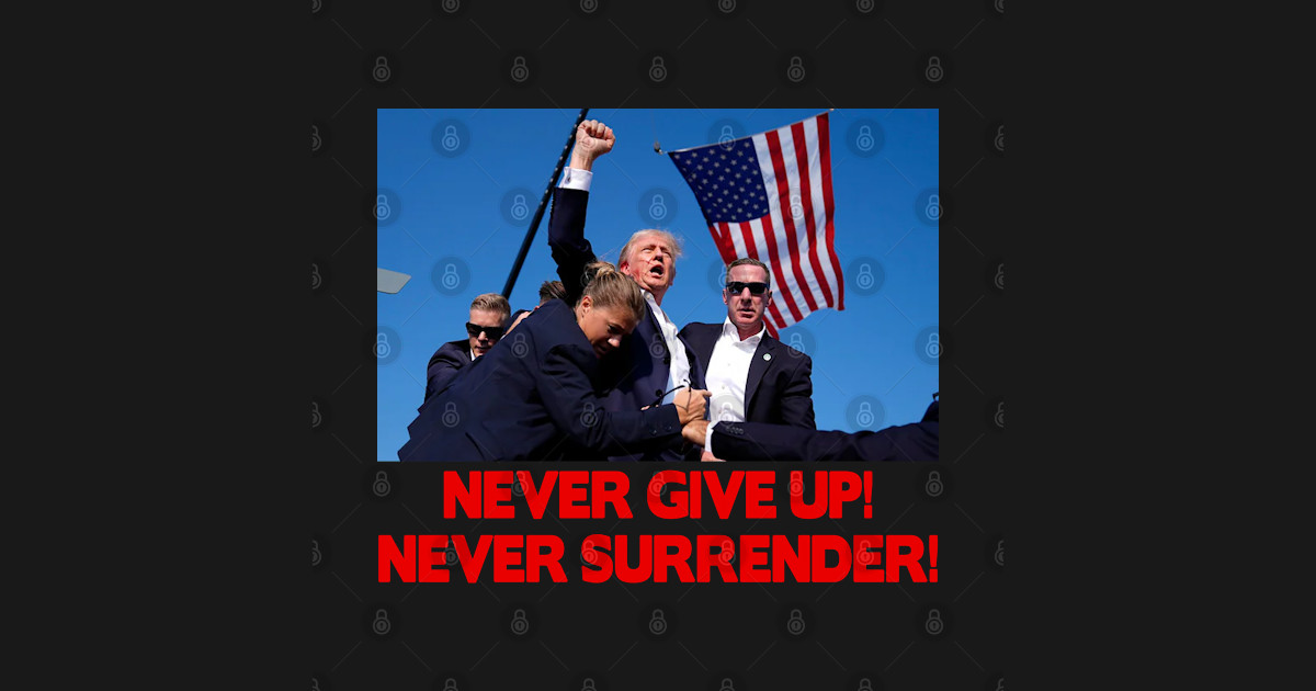 never give up! never surrender! - Trump - T-Shirt | TeePublic