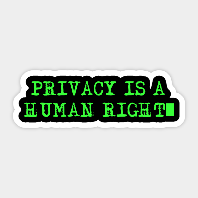 Privacy is a Human Right - Privacy Rights - Sticker | TeePublic