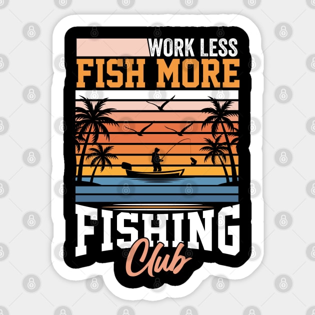 Work Less Fish More - Work Less Fish More - Sticker | TeePublic