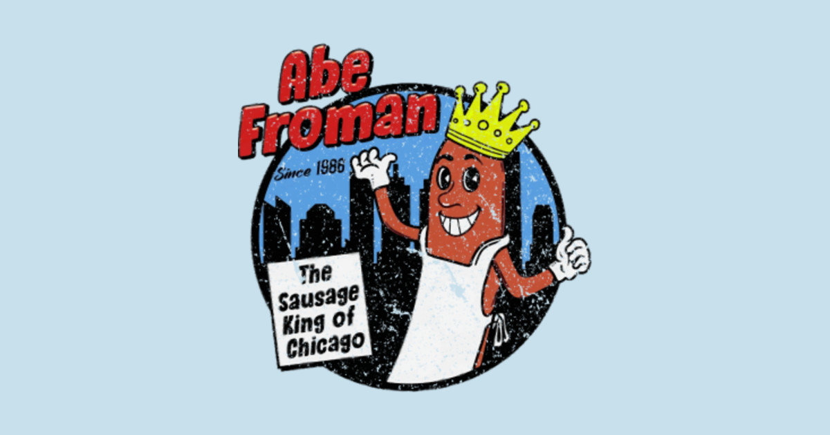 Abe Froman — Classic Sausage King Legend - Abe Froman - T-Shirt | TeePublic