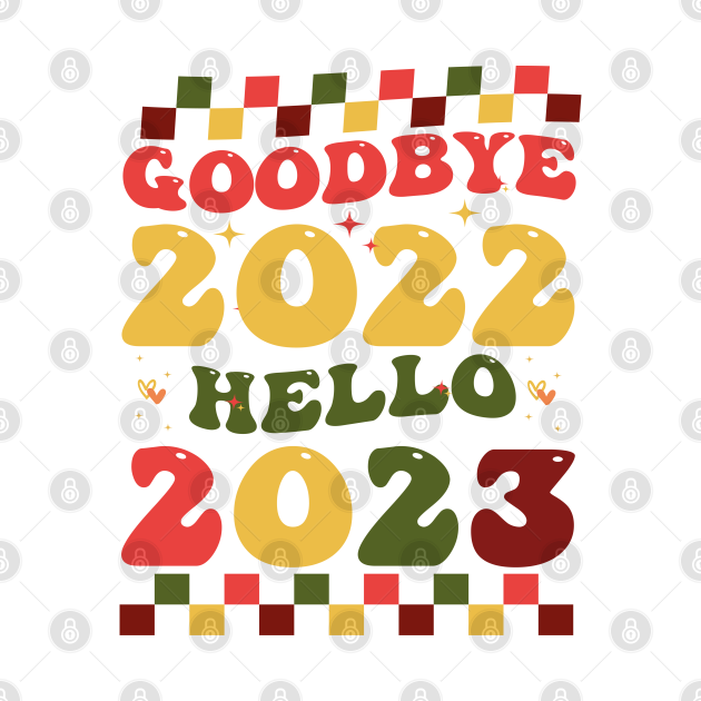 Happy New Year 2023, goodbye 2022 Hello 2023 - Hello 2023 New Year - T ...