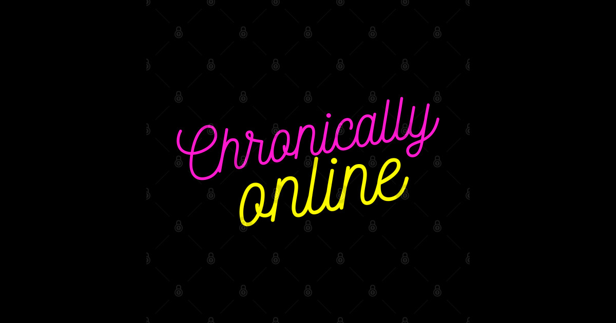 Chronically Online - TikTok Meme Design - Chronically Online - Posters ...