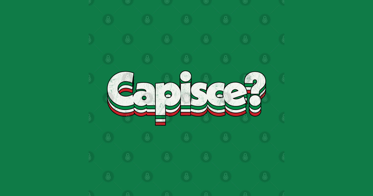 Capisce? Retro Style Italian Phrase Design - Italian American - T-Shirt ...