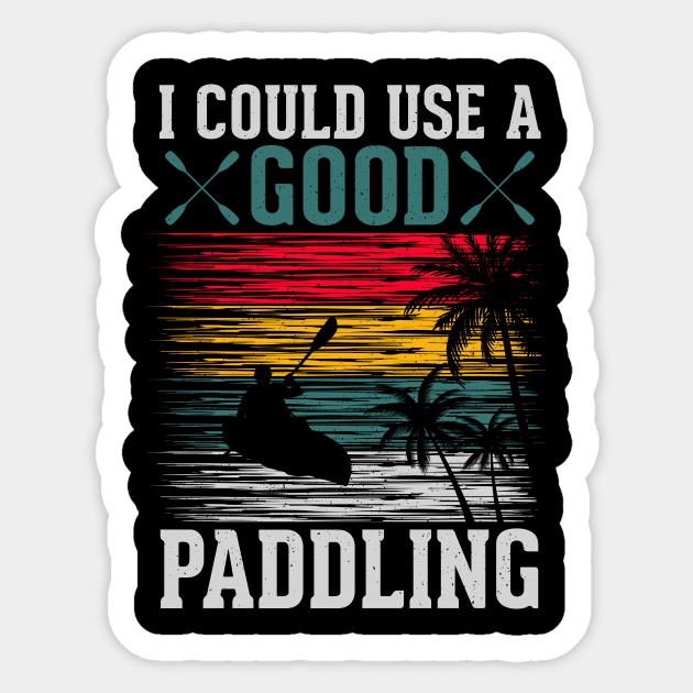 i could use a good paddling - I Could Use A Good Paddling - Sticker ...