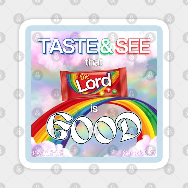 See the rainbow, Taste the rainbow, That the LORD is Good - Taste And ...