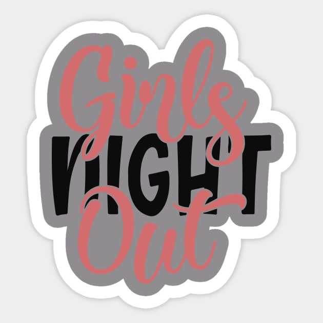 girls night out - Girls Night Out - Sticker | TeePublic