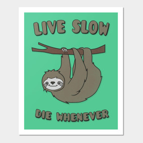 Funny & Cute Sloth 'Live Slow Die Whenever' Cool Statement / Lazy Motto ...