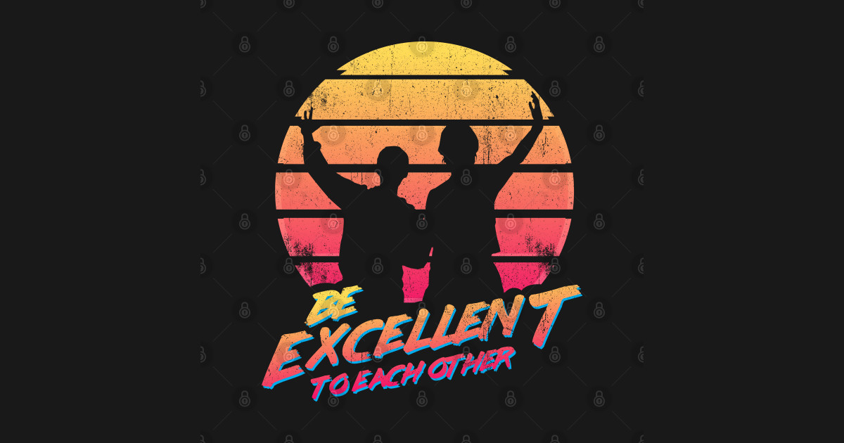 Bill and Ted - Be Excellent To Each Other - Bill And Ted - T-Shirt ...