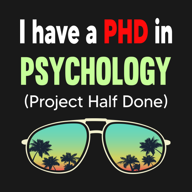 PHD Project Half Done Psychology Psychologist - Psychology - T-Shirt ...