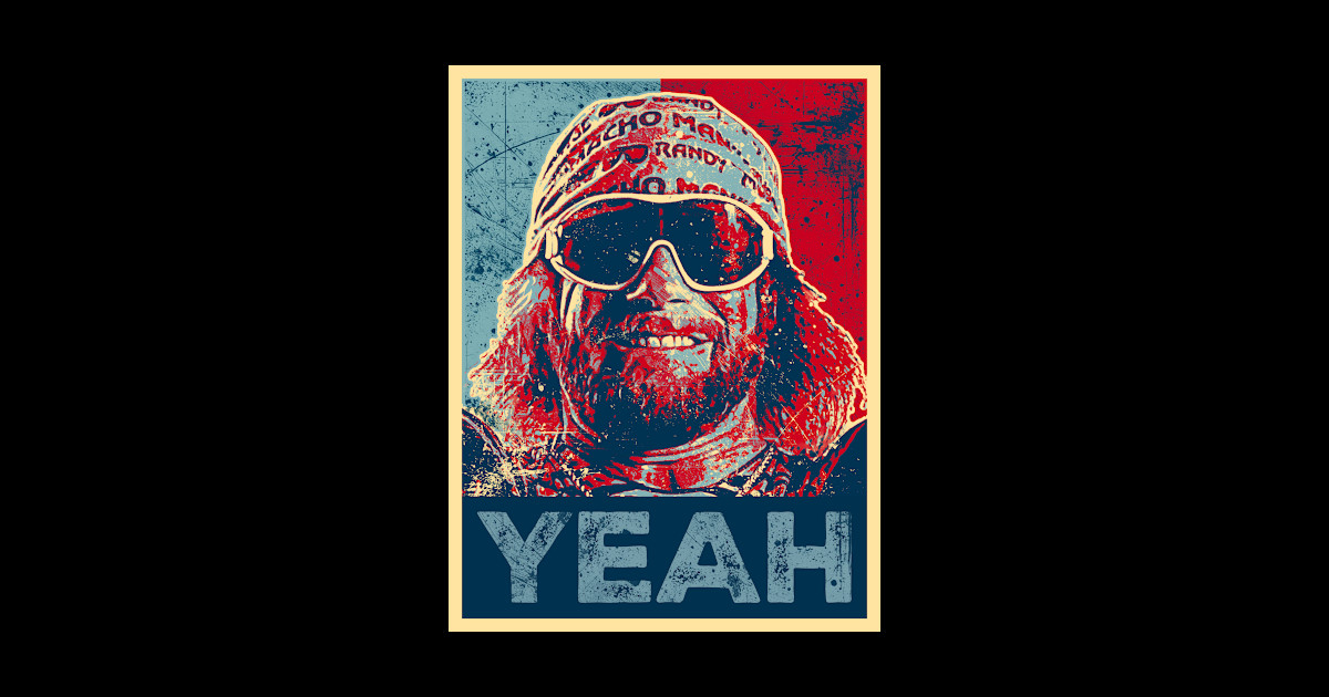 Macho Man Randy Savage "YEAH" shepard fairey parody design - Macho Man ...