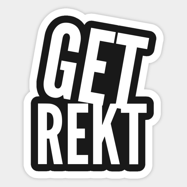 Get Rekt - Gaming - Sticker | TeePublic