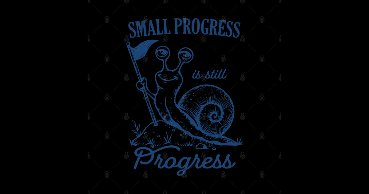 small progress is still progress - Small Progress Is Still Progress ...