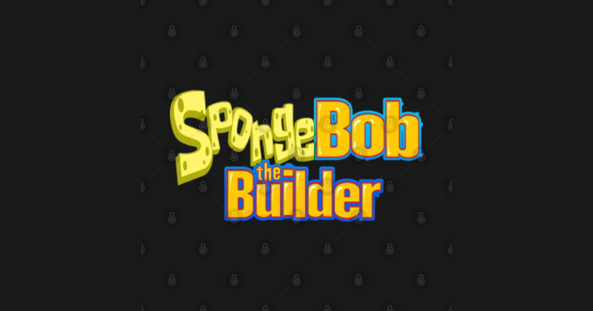 Spongebob the builder - Spongebob - T-Shirt | TeePublic