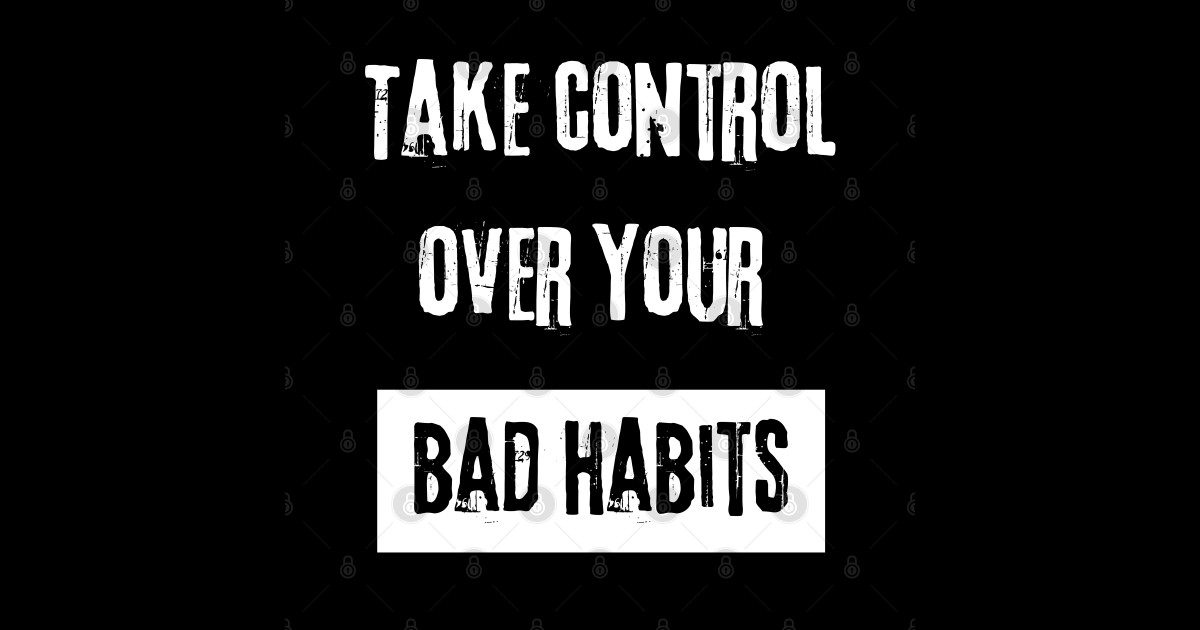 Take Control Over Your Bad Habits Motivational Quote Self Improvement