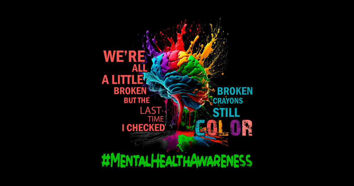 Broken Crayons Still Color Mental Health Awareness Matters - Mental ...