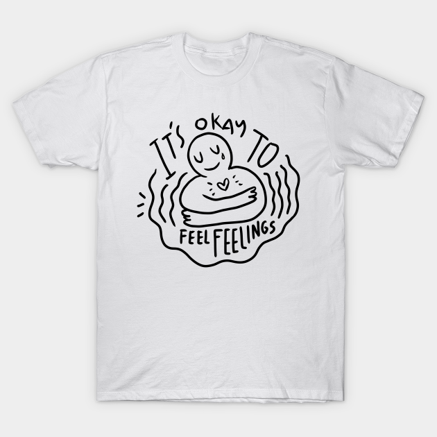 Feel Feelings - Motivational Quote - T-Shirt | TeePublic
