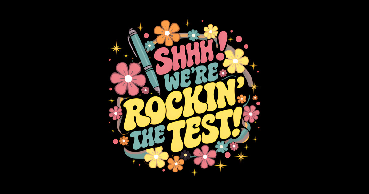 Shhh We'Re Rockin' The Test Testing Day Teachers Students - Rockin The ...