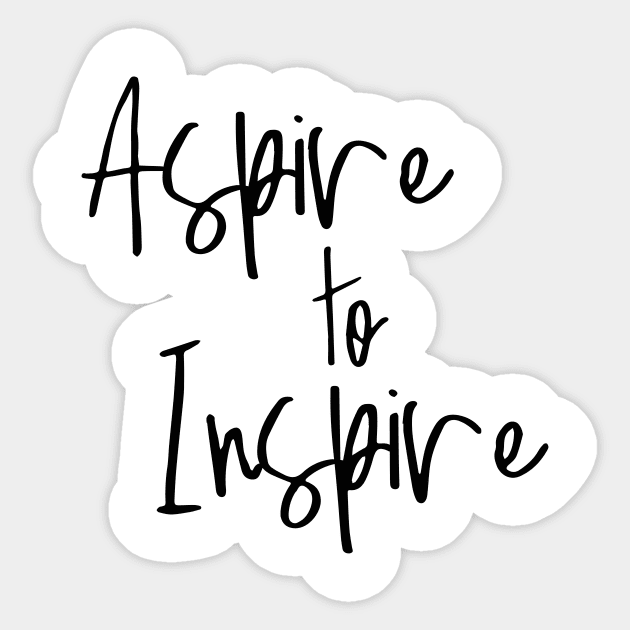 Aspire to Inspire - Inspirational - Sticker | TeePublic