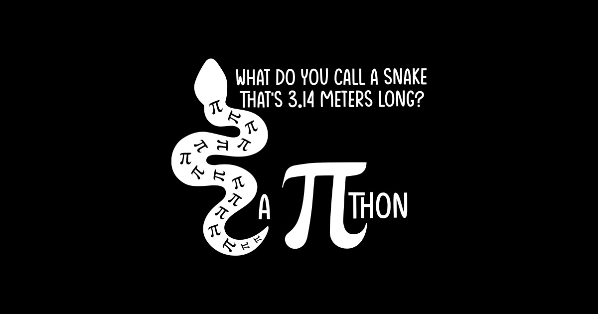 What Do You Call A Snake Thats 3 14 Meters Long Pi Day - Pi Thon - Hat ...