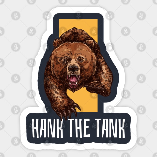 Hank the Tank - Hank The Thank - Sticker | TeePublic