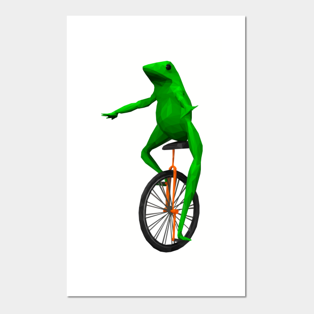 Dat Boi: frog on unicycle - Meme - Posters and Art Prints | TeePublic