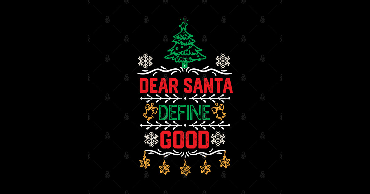 Funny Dear Santa Christmas Gift - Dear Santa Define Good - Christmas ...