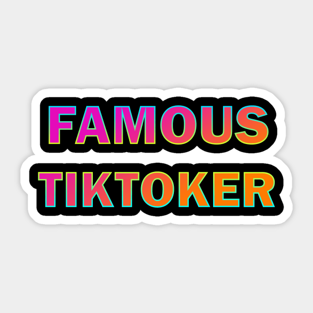 Famous tiktoker - Famous Tiktoker - Sticker | TeePublic