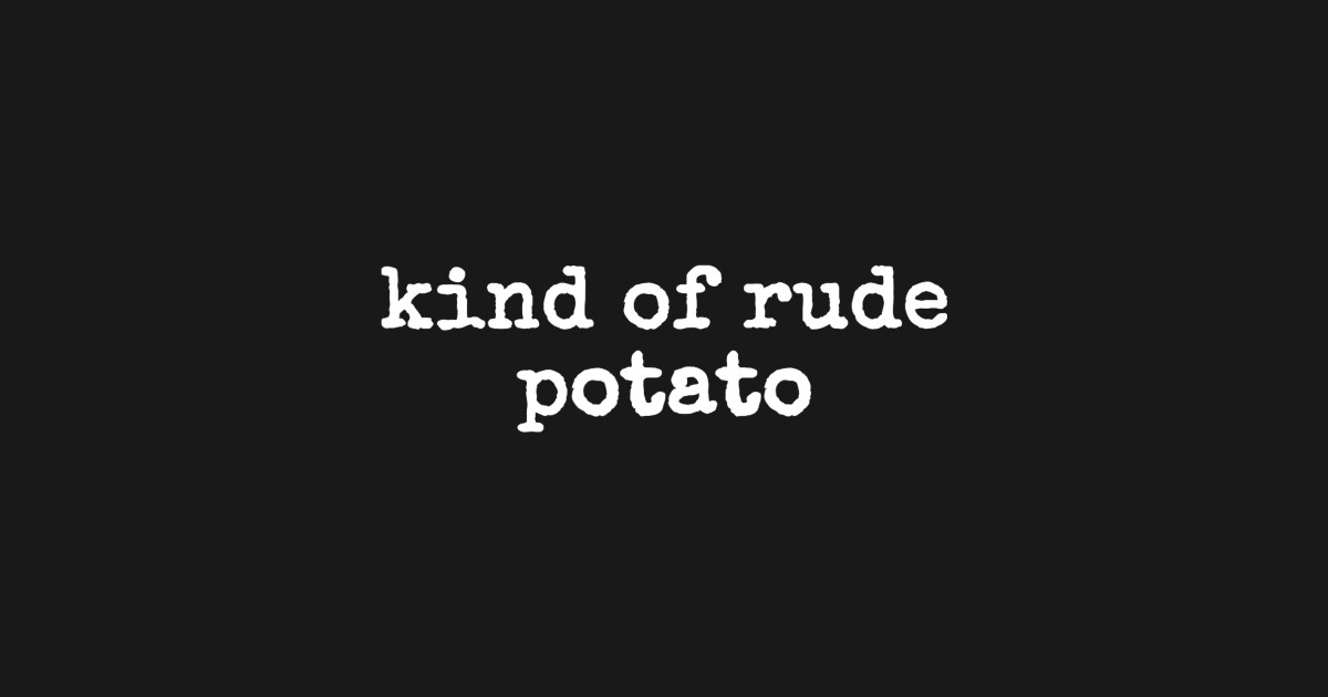 Sweet Potato And Kind Of Rude Potato - Funny Potato Joke - T-Shirt ...