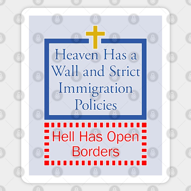 Heaven Has a Wall - Hell Has Open Borders - Heaven And Hell - Magnet ...