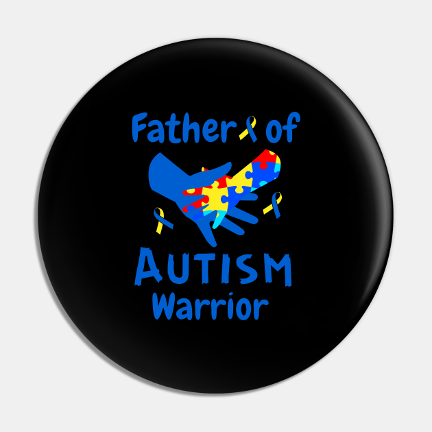 Father of Autism warrior for Autism awareness - Autism - Pin | TeePublic