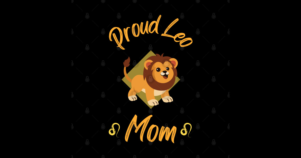 Proud Leo Mom Zodiac Astrology - Leo - Posters and Art Prints | TeePublic