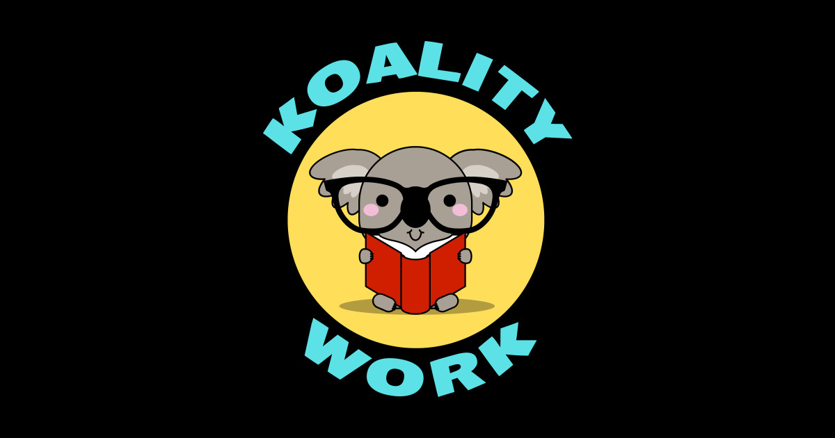 Koality Work | Cute koala Pun - Quality - Sticker | TeePublic