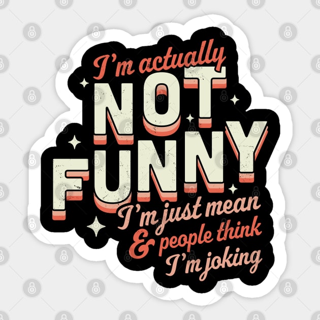 I'm Actually Not Funny I'm Just Mean Sarcastic Retro Vintage - Im ...