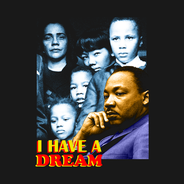 Martin Luther King Jr. : I Have a Dream - Martin Luther King - T-Shirt ...