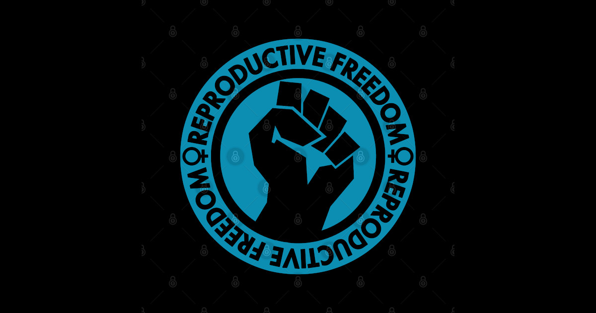 Demand Reproductive Freedom - Raised Clenched Fist - teal - Demand ...
