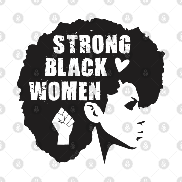 STRONG BLACK WOMEN BLM PROTEST FIST - Black Women - T-Shirt | TeePublic