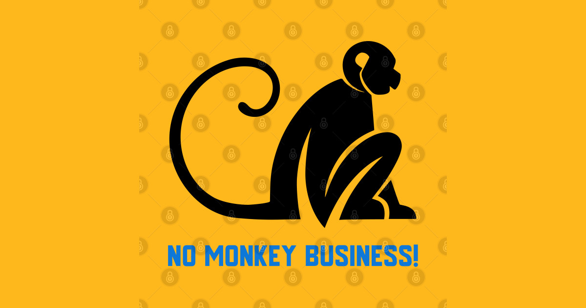 No Monkey Business - Monkey Business - Sticker | TeePublic