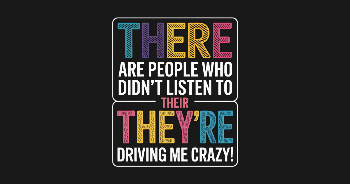 There Their They're English Grammar Teacher Humor - There Their Theyre ...