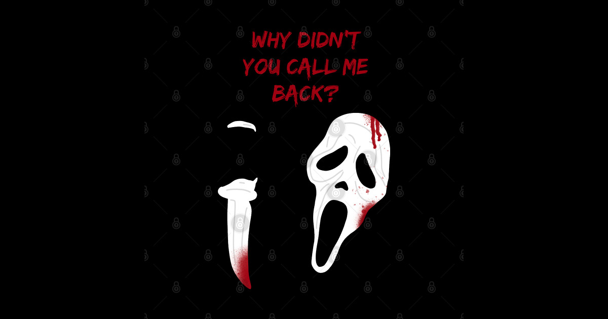 Why didn’t you call me back? Scream Scary Movie Ghost Face Halloween ...